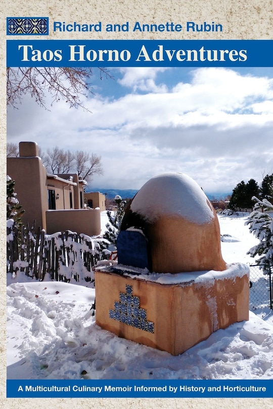 Taos Horno Adventures: A Multicultural Culinary Memoir Informed By ...