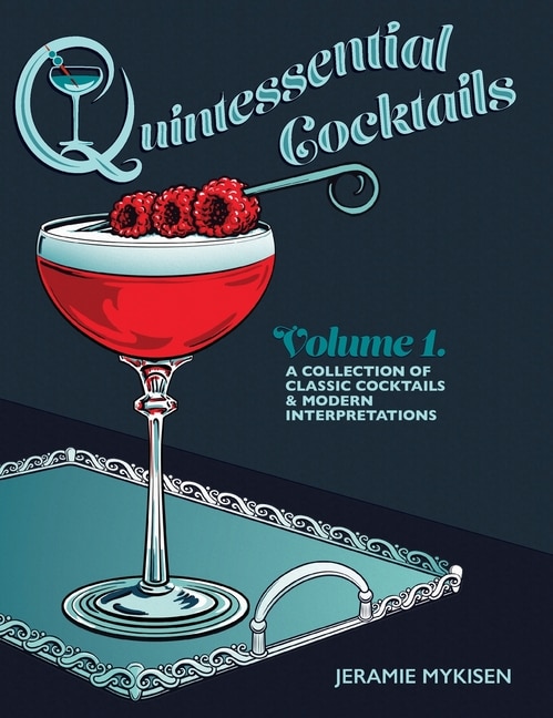 Quintessential Cocktails Volume 1 Livre Par Jeramie Mykisen, ('tc ...