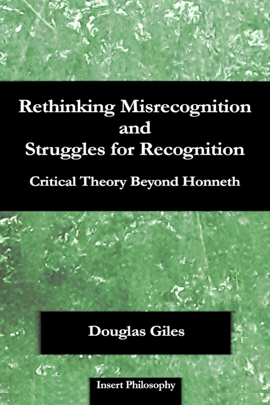 Rethinking Misrecognition and Struggles for Recognition: Critical ...