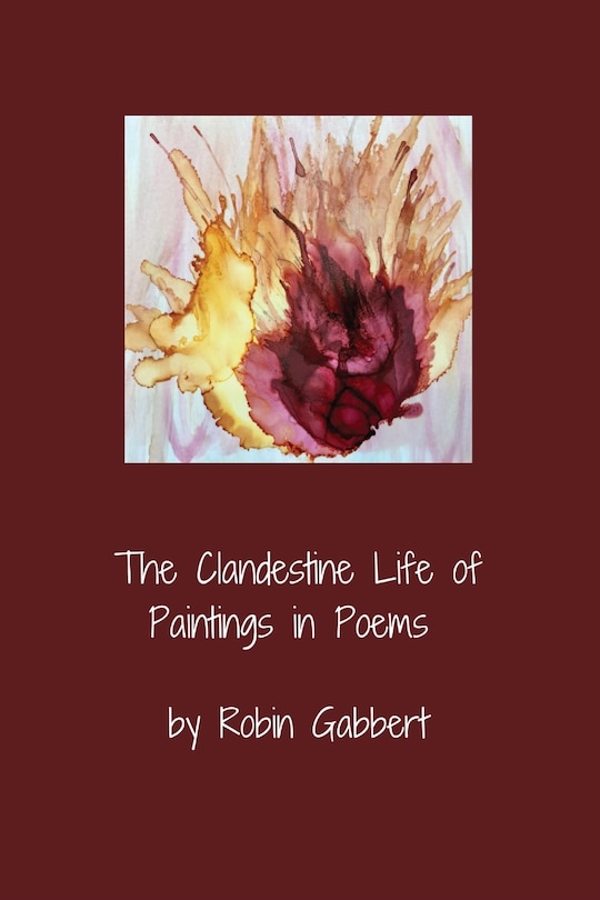 The Clandestine Life Of Paintings In Poems Book By Robin Gabbert, ('tp ...