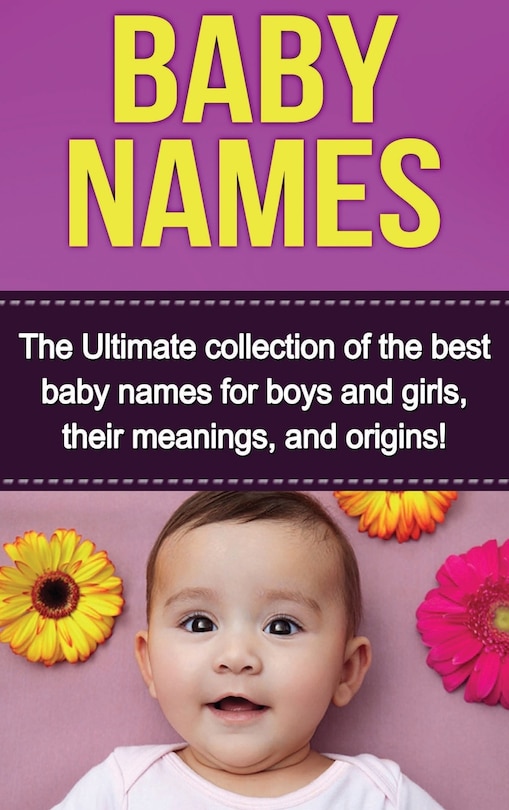 Baby Names: The Ultimate Collection Of The Best Baby Names For Boys And ...
