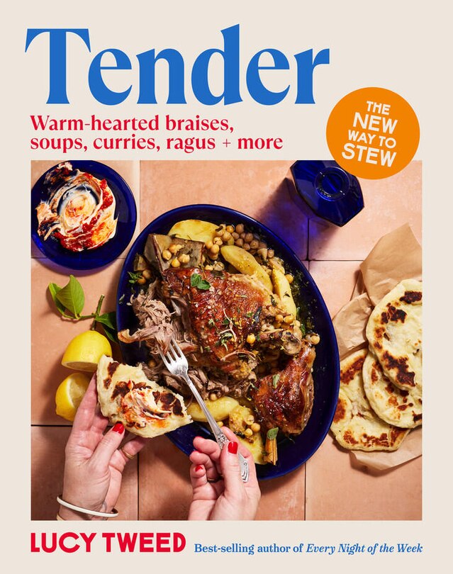 Tender: From Basic Braises To The New Stew, Soups To Swill In And Carby ...