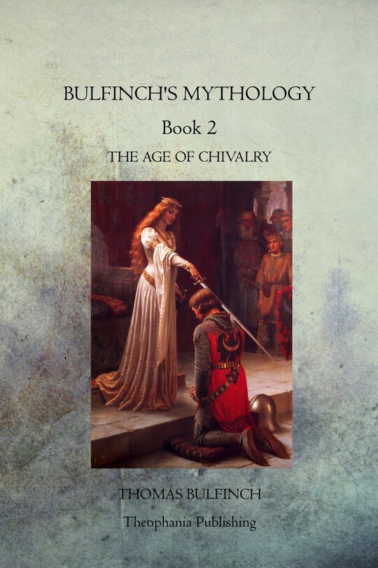 Bulfinch's Mythology Book 2: The Age of Chivalry | Indigo