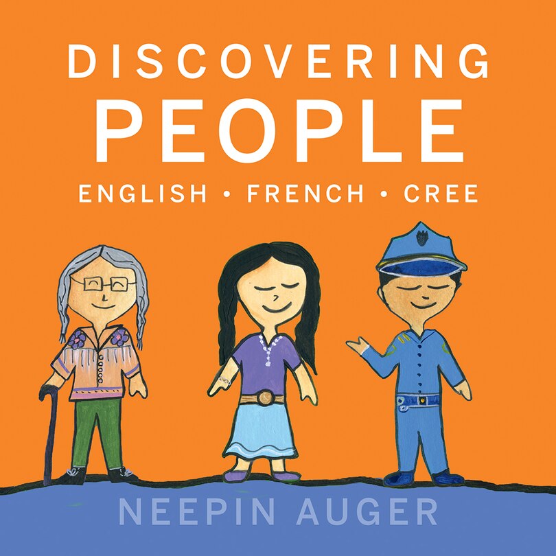 Discovering People: English * French * Cree Book By Neepin Auger, ('po ...