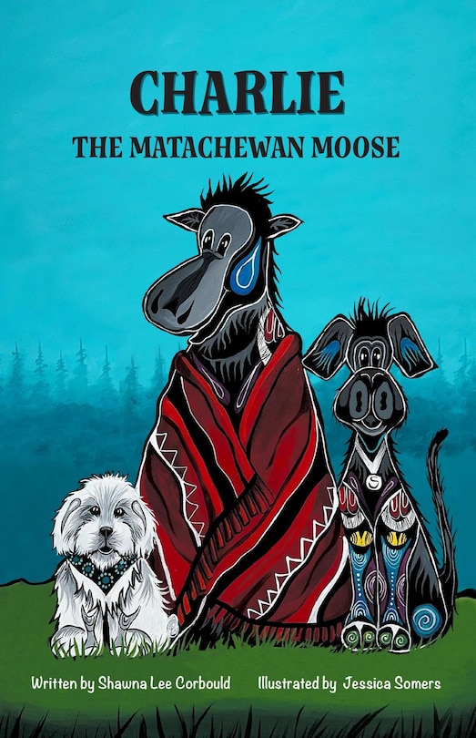 Charlie The Matachewan Moose Book By Shawna Lee Corbould, ('tp') | Indigo