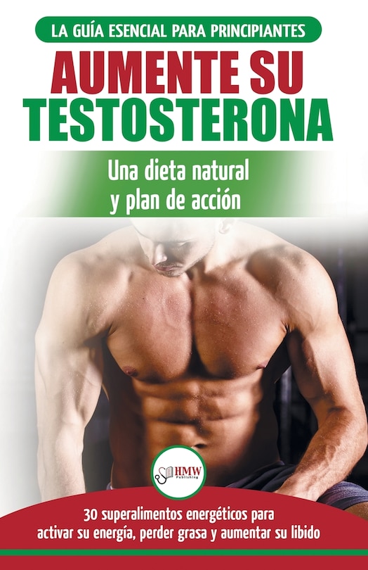 Dieta De Testosterona: Guía Para Principiantes Y Plan De Acción: 30 ...