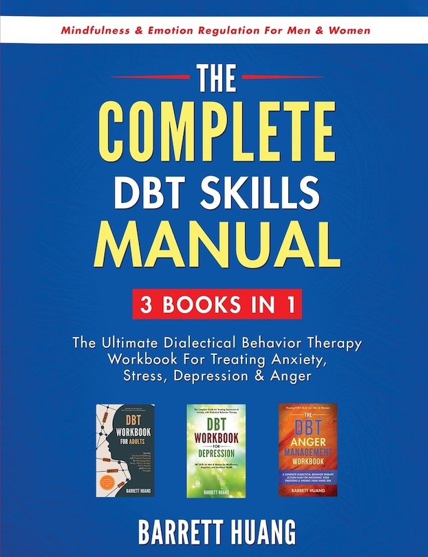 The Complete Dbt Skills Manual: 3 Books In 1: The Ultimate Dialectical ...