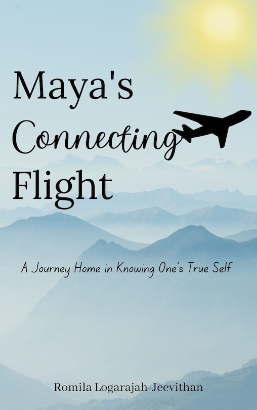 Maya's Connecting Flight: A Journey Home In Knowing One's True Self ...