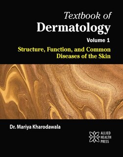 Textbook Of Dermatology Volume 1: Structure, Function, And Common ...