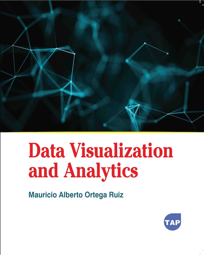 Data Visualization And Analytics Book By Mauricio Alberto Ortega Ruiz, ('tp') | Indigo