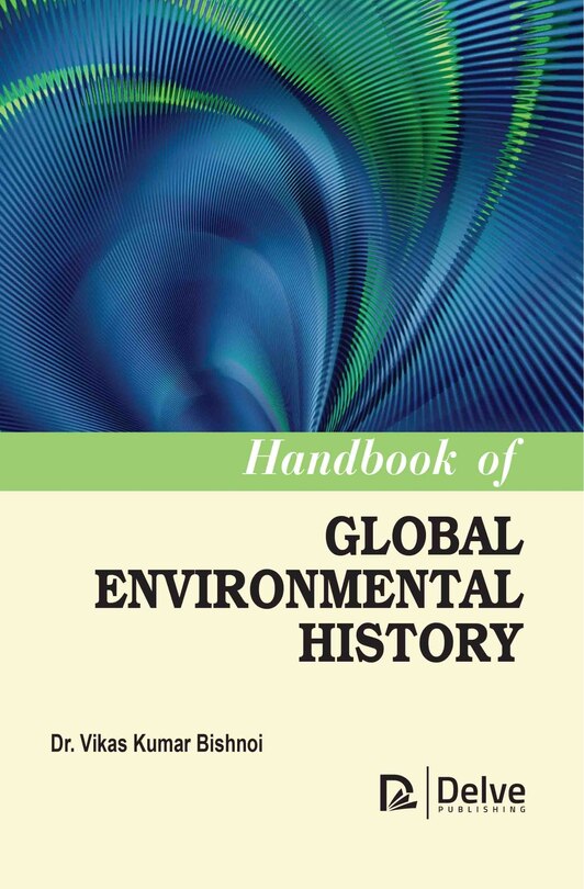 Handbook Of Global Environmental History Book By Vikas Kumar Bishnoi ...