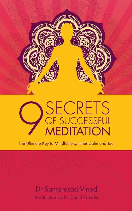 9 Secrets Of Successful Meditation: The Ultimate Key To Mindfulness ...
