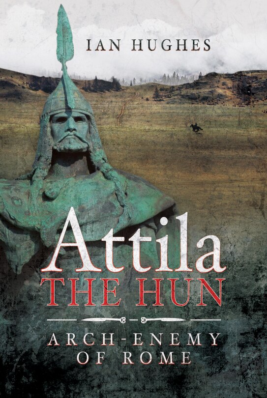 Attila The Hun: Arch-enemy Of Rome | Indigo