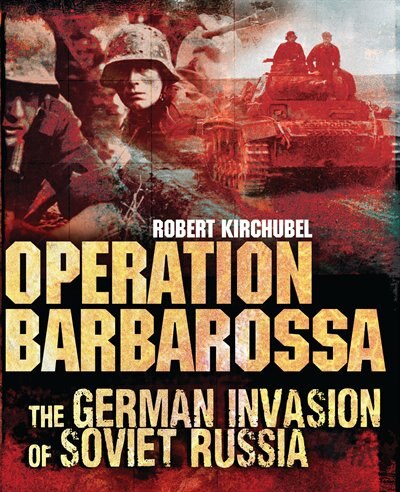 Operation Barbarossa: The German Invasion Of Soviet Russia | Indigo