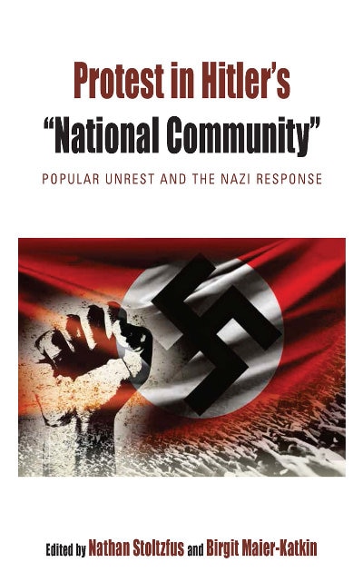 Protest In Hitler's “national Community”: Popular Unrest And The Nazi ...