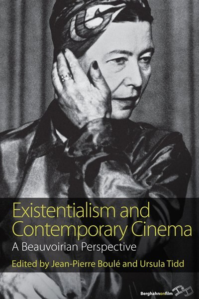 Existentialism And Contemporary Cinema: A Beauvoirian Perspective ('tp ...