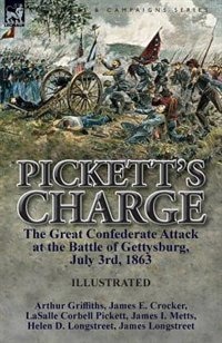 Pickett's Charge: the Great Confederate Attack at the Battle of ...