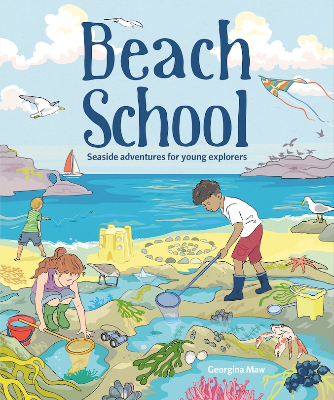 Beach School: Seaside Adventures For Young Explorers Book By Georgina ...