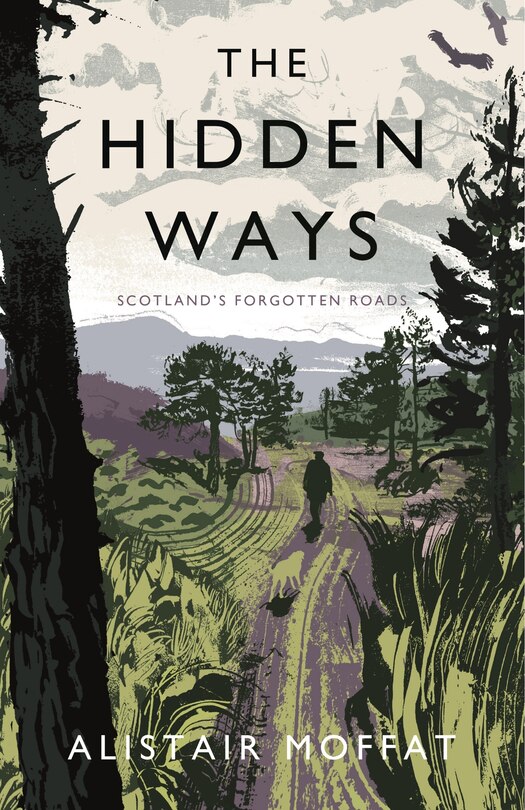 The Hidden Ways: Scotland's Forgotten Roads | Indigo
