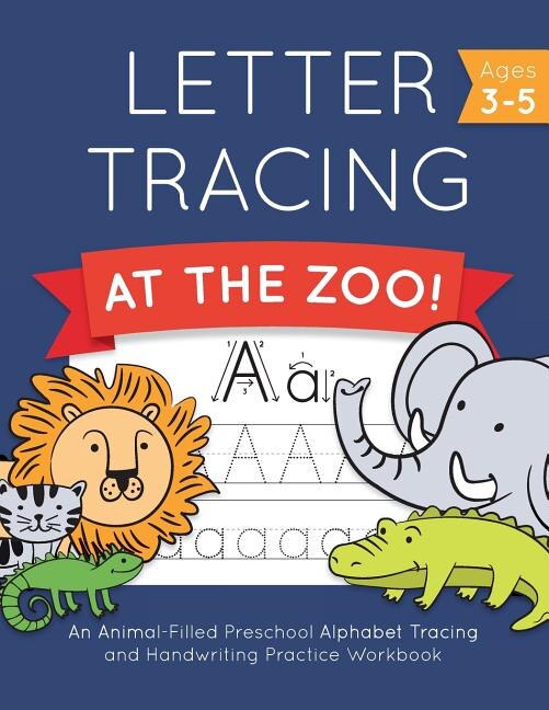 Letter Tracing at the Zoo!: An Animal-Filled Preschool Alphabet Tracing ...