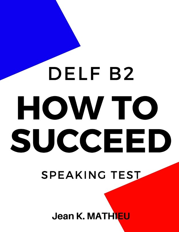 How To Succeed Delf B2 - Speaking Test Book By Jean K Mathieu, ('tp ...