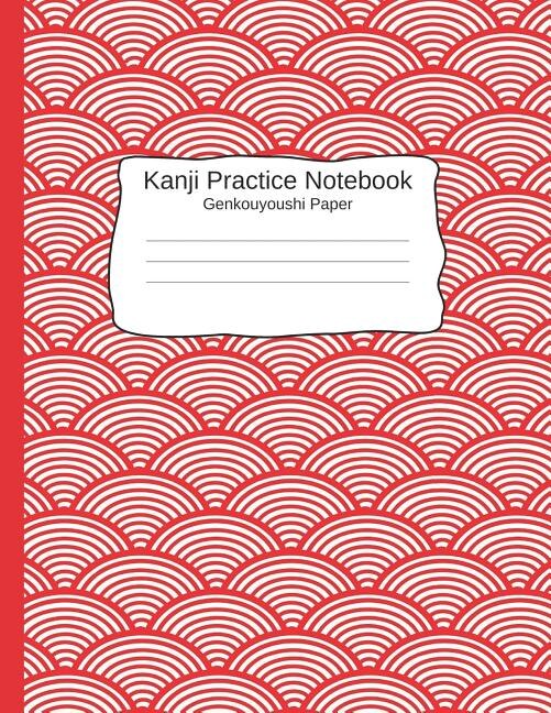 Kanji Pratice Notebook - Genkouyoushi Paper: Japanese Writing Paper a ...