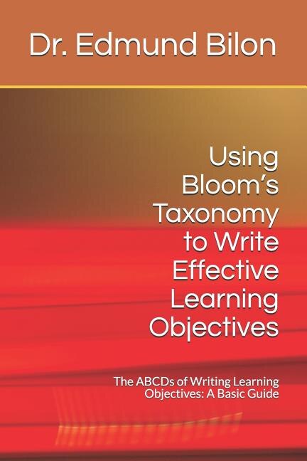 Using Bloom's Taxonomy to Write Effective Learning Objectives: The ...