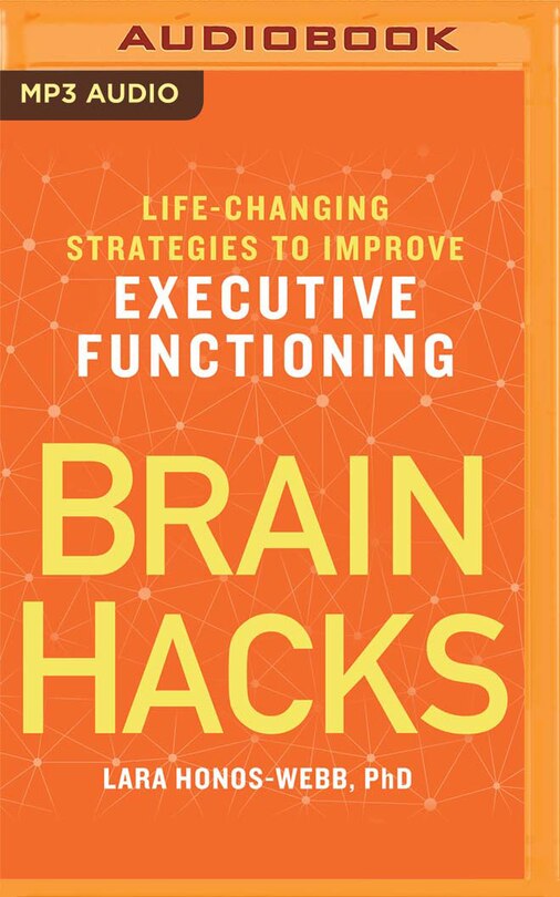 Brain Hacks: Life-changing Strategies To Improve Executive Functioning | Indigo