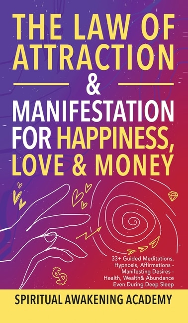 The Law Of Attraction& Manifestations For Happiness Love& Money: 33 ...