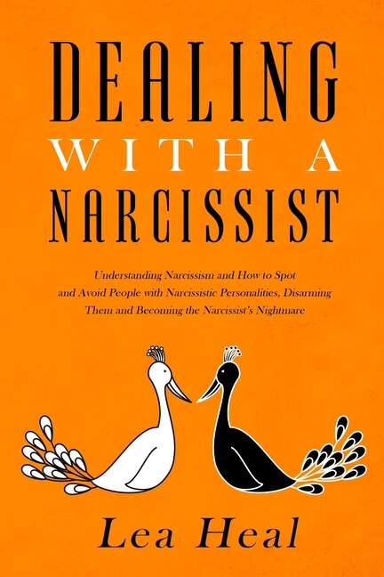 Dealing With A Narcissist: Understanding Narcissism And How To Spot And Avoid People With ...