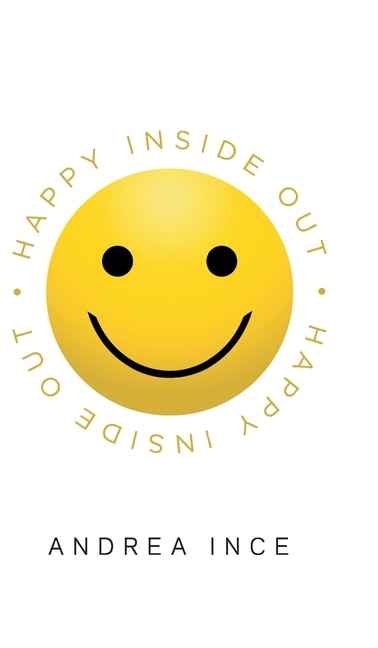 Happy Inside Out Book By Andrea Ince, ('tc') | Indigo