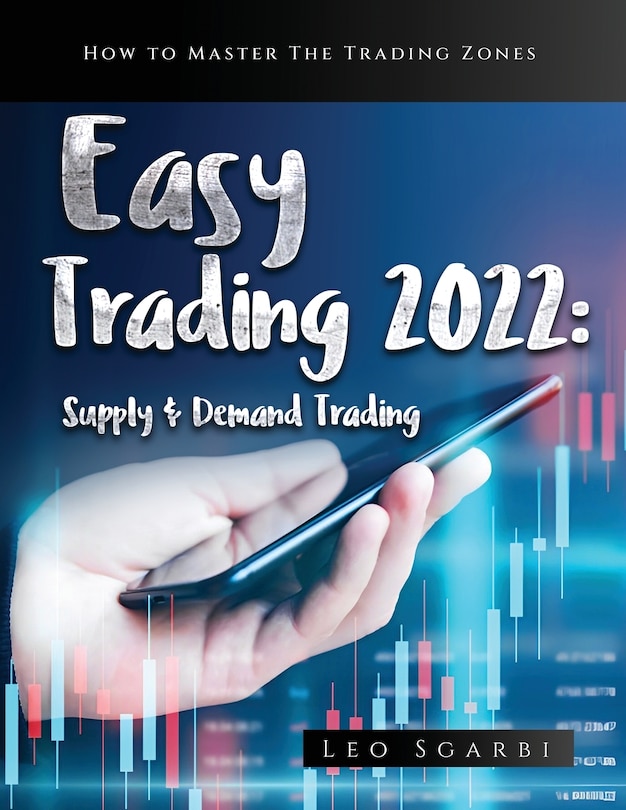 Easy Trading 2022: How To Master The Trading Zones Book By Leo Sgarbi ...