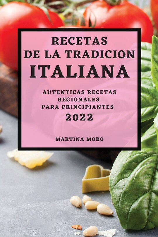 Recetas de la Tradicion Italiana 2022: Autenticas Recetas Regionales ...