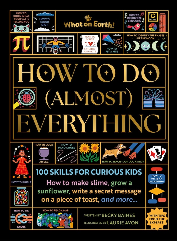 How To Do (almost) Everything: 100 Skills For Curious Kids: How To Make ...