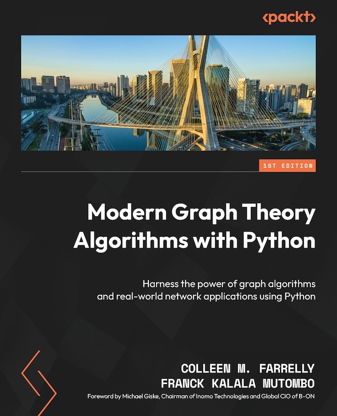 Modern Graph Theory Algorithms with Python: Harness the power of graph algorithms and real-world ...