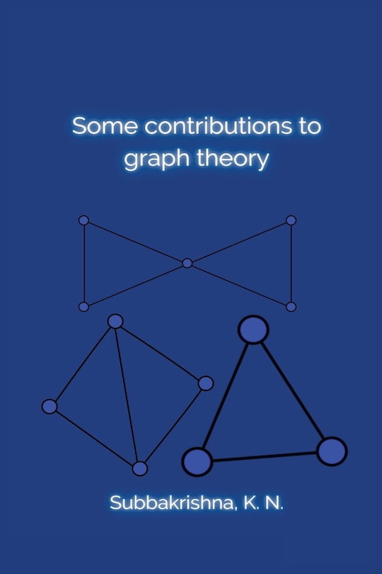 Some Contributions To Graph Theory Livre Par Subbakrishna K N, ('tp ...
