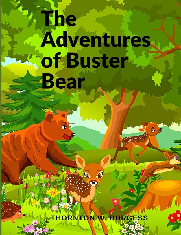 The Adventures Of Buster Bear: A Children Story Book By Thornton W ...