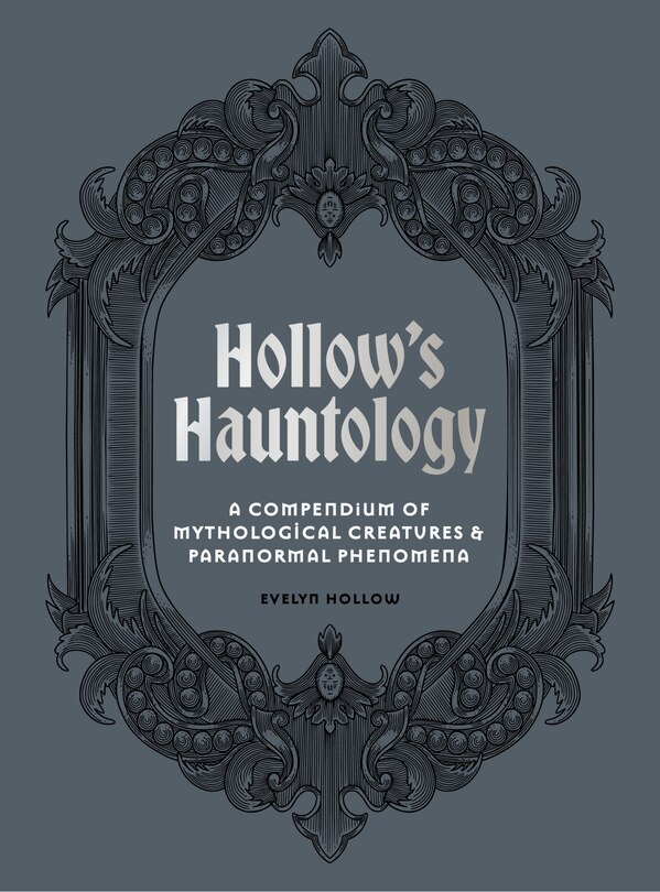 Evelyn Hollow's Hauntological Handbook: A Compendium Of Mythological ...