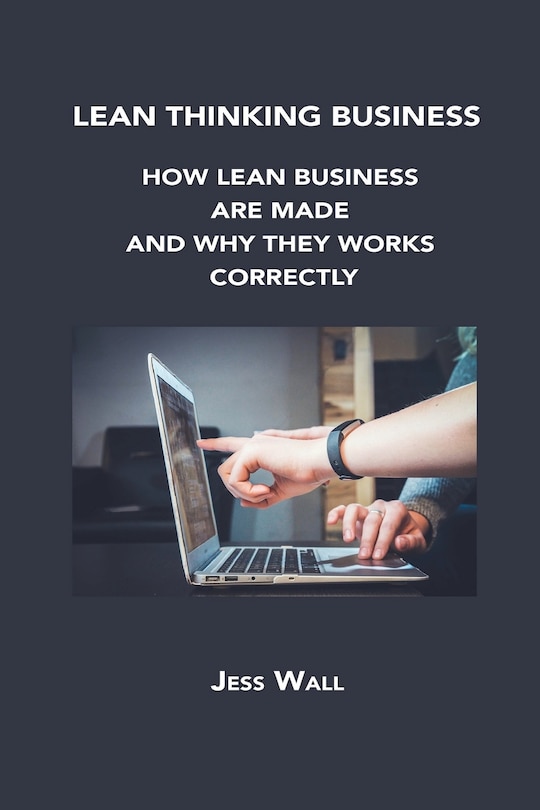 Lean Thinking Business: How Lean Business Are Made And Why They Works ...