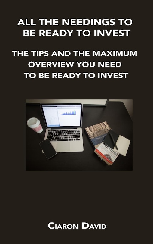All The Needings To Be Ready To Invest: The Tips And The Maximum ...