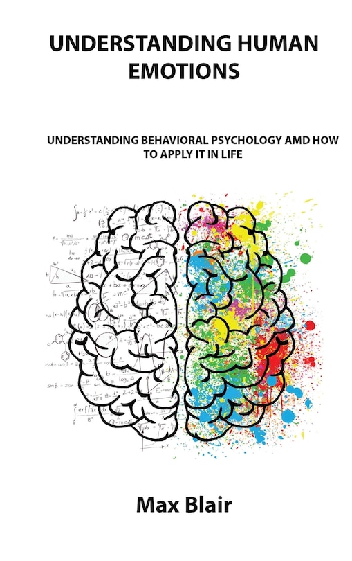 Understanding Human Emotions: Understanding Behavioral Psychology Amd ...