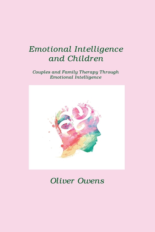 Emotional Intelligence And Children: Couples And Family Therapy Through ...