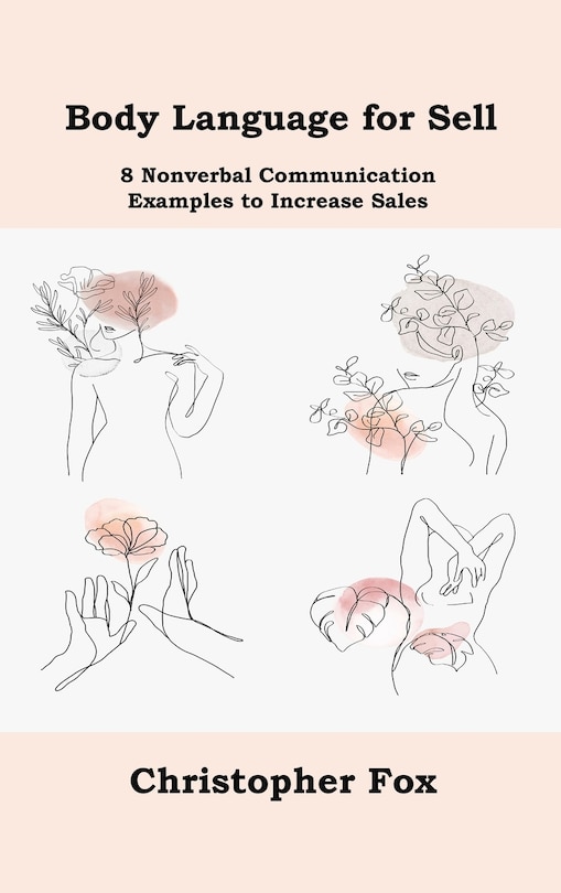 Body Language For Sell: 8 Nonverbal Communication Examples To Increase ...