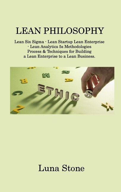 Lean Philosophy: Lean Six Sigma - Lean Startup Lean Enterprise - Lean ...