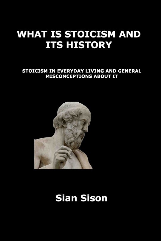 What Is Stoicism and Its History: Stoicism in Everyday Living and ...