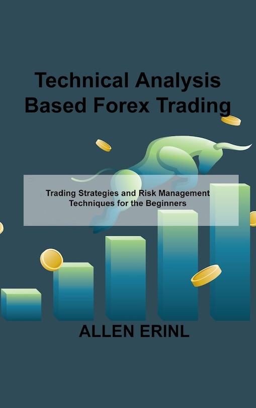 Technical Analysis Based Forex Trading: Trading Strategies And Risk ...