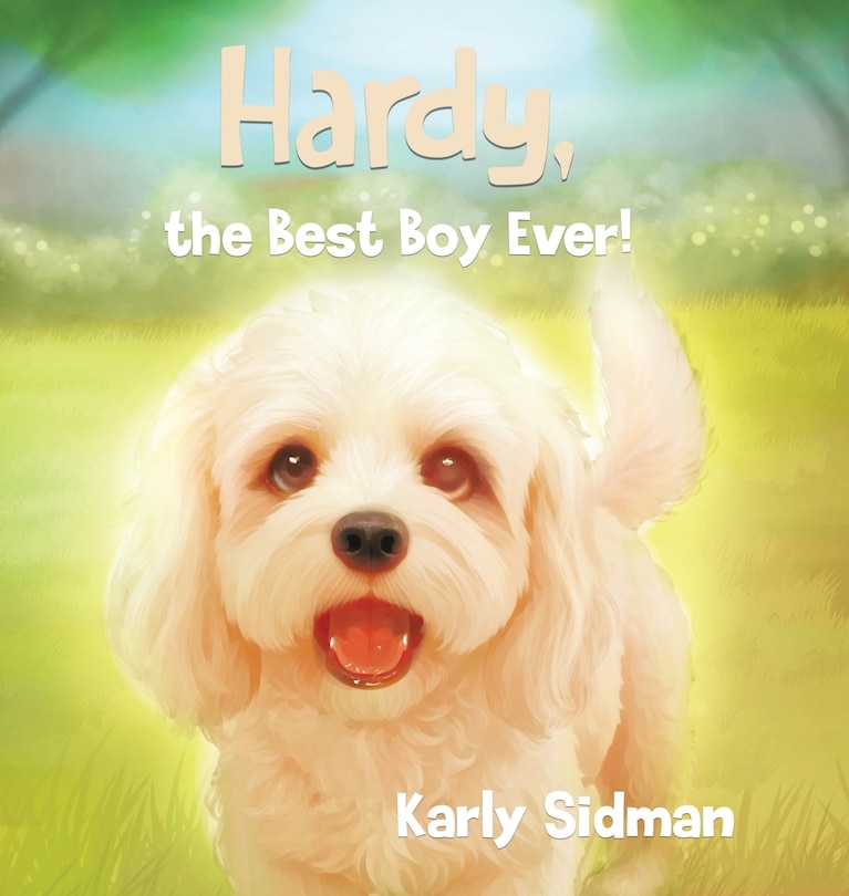 Hardy, The Best Boy Ever! Book By Karly Sidman, ('tc') | Indigo