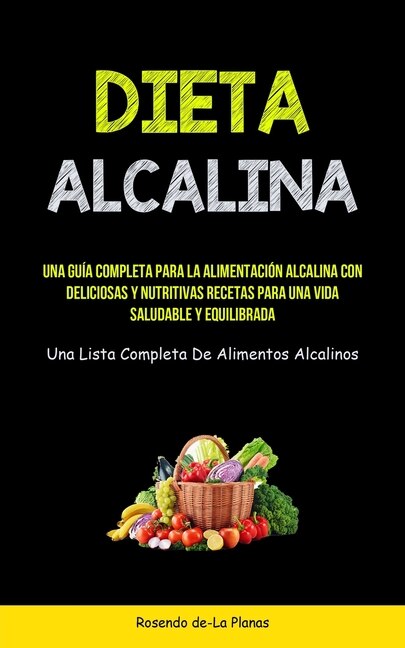 Dieta Alcalina: Una guía completa para la alimentación alcalina con ...