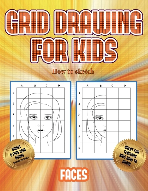 How To Sketch (grid Drawing For Kids - Faces): This Book Teaches Kids ...