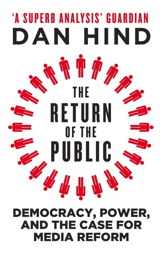 The Return Of The Public: Democracy, Power And The Case For Media ...